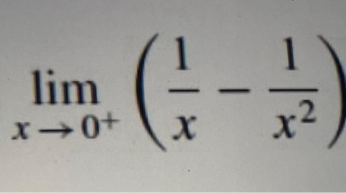 Solved limx→0+(x1−x21) | Chegg.com