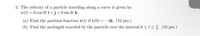Solved 2. The velocity of a particle traveling along a curve | Chegg.com