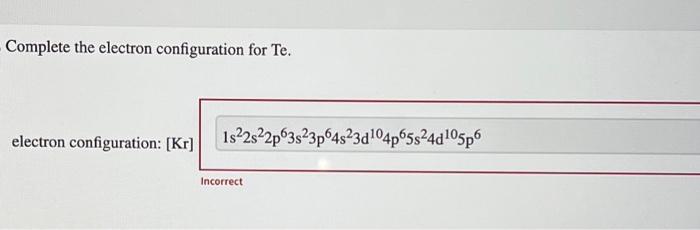 Solved Complete The Electron Configuration For Te Electron