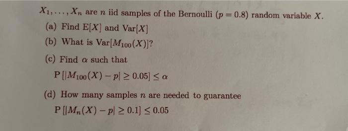 Solved X1,…,Xn are n iid samples of the Bernoulli (p=0.8) | Chegg.com