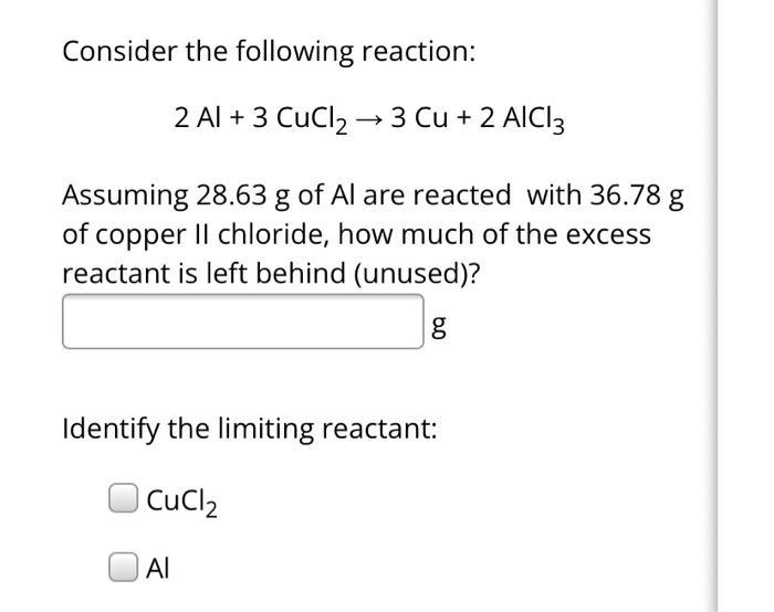 Solved Consider the following reaction: 2 Al + 3 CuCl2 → 3 | Chegg.com