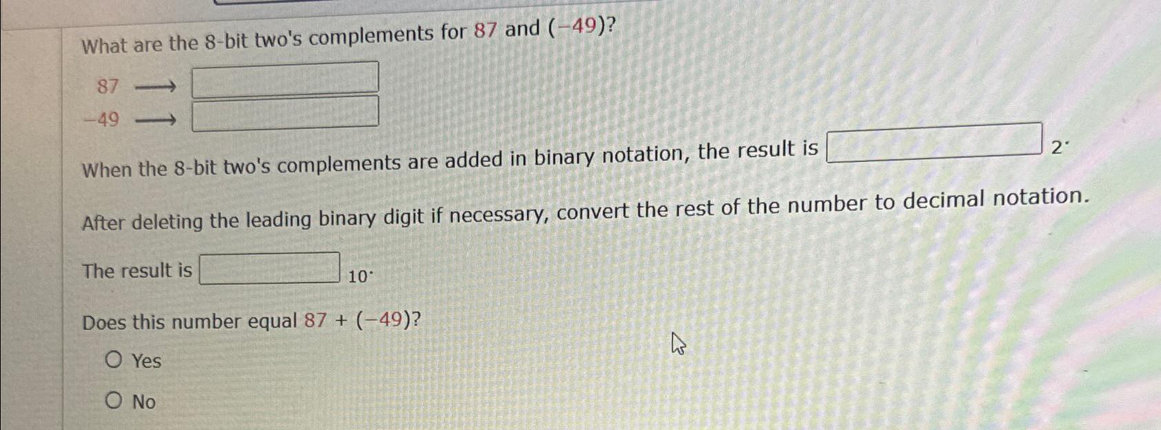 Solved What are the 8-bit two's complements for 87 ﻿and | Chegg.com