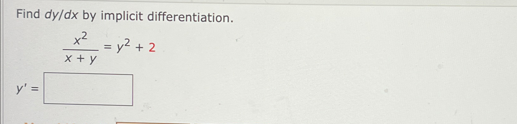 Solved Find dydx ﻿by implicit differentiation.x2x+y=y2+2y'= | Chegg.com