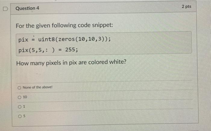 Solved D Question 4 2 pts For the given following code | Chegg.com