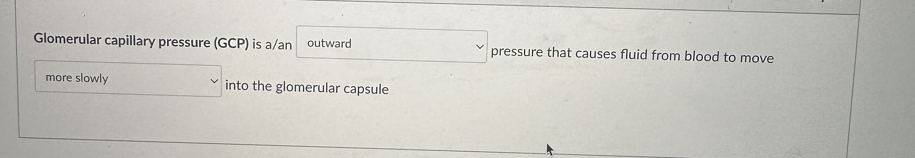 Solved Glomerular capillary pressure (GCP) ﻿is a/an | Chegg.com