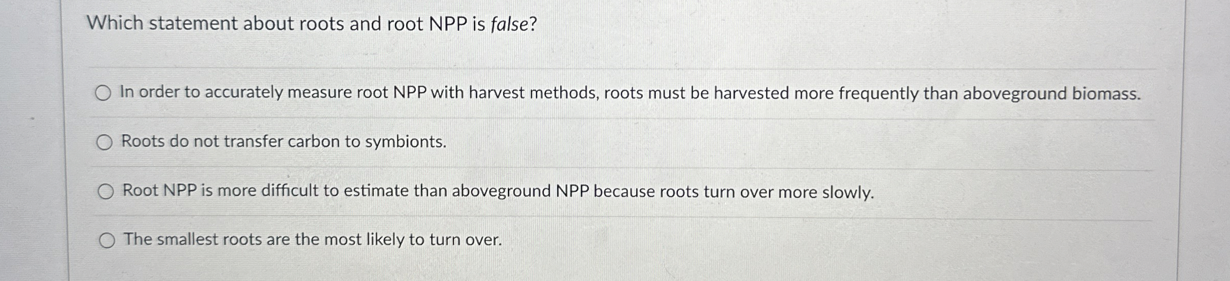 Solved Which statement about roots and root NPP is false?In | Chegg.com