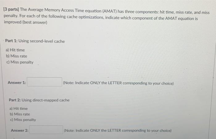 Solved (3 parts] The Average Memory Access Time equation | Chegg.com