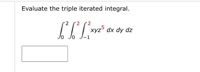 Solved Evaluate the triple iterated integral. | Chegg.com