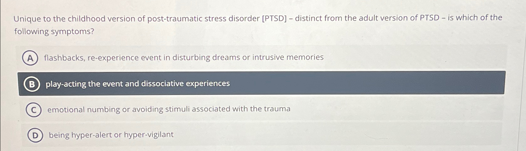 Solved Unique to the childhood version of post-traumatic | Chegg.com