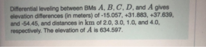 Solved Differential leveling between BMs A, B, C, D, and A | Chegg.com