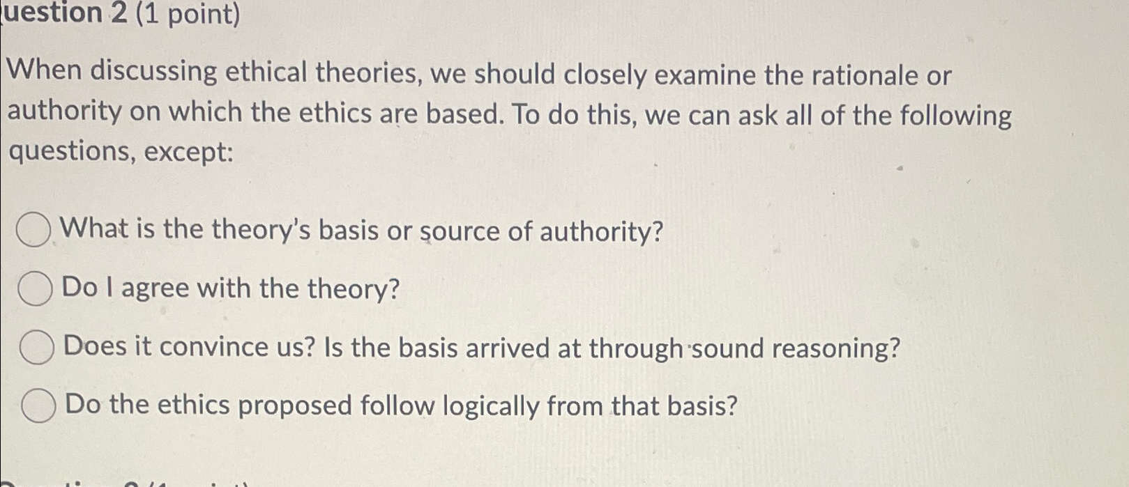 Solved uestion 2 (1 point)When discussing ethical theories, | Chegg.com Solved uestion 2 (1 point)When discussing ethical theories, | Chegg.com
