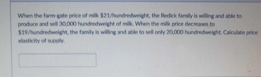 Solved When the farm-gate price of milk $21/hundredweight, | Chegg.com