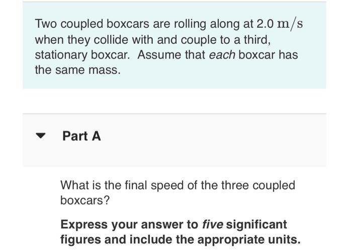 Solved Two coupled boxcars are rolling along at 2.0 m/s when | Chegg.com
