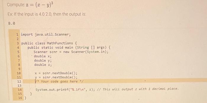 Solved Compute: z=(x−y)3 Ex: If the input is 4.02.0, then | Chegg.com