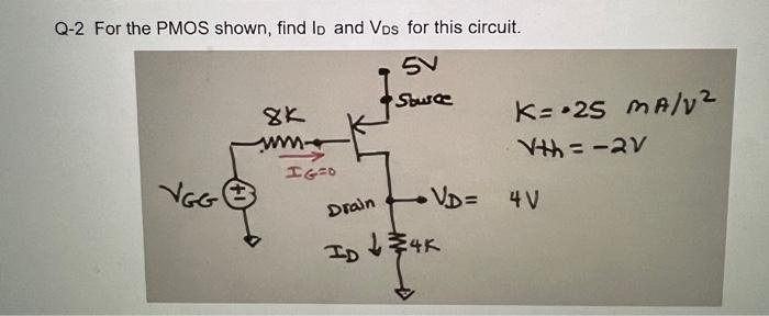Solved Q-2 For the PMOS shown, find lD and VDS for this | Chegg.com