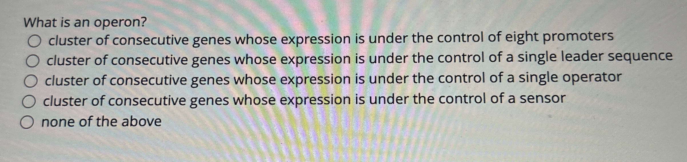 Solved What is an operon?cluster of consecutive genes whose | Chegg.com