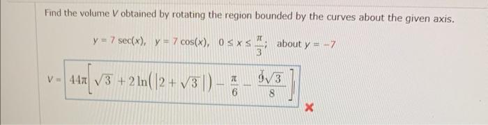 Solved Find the volume V obtained by rotating the region | Chegg.com