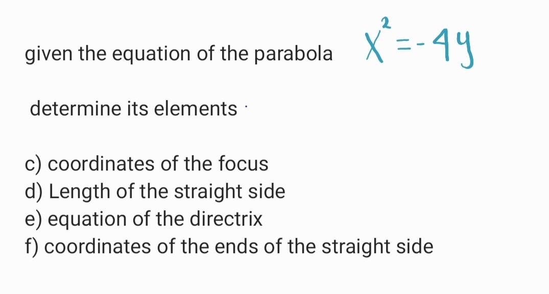 Solved given the equation of the parabola x2=−4y determine | Chegg.com