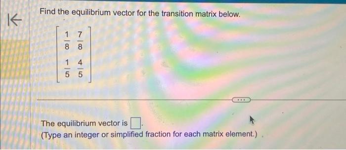Solved Find the equilibrium vector for the transition matrix | Chegg.com