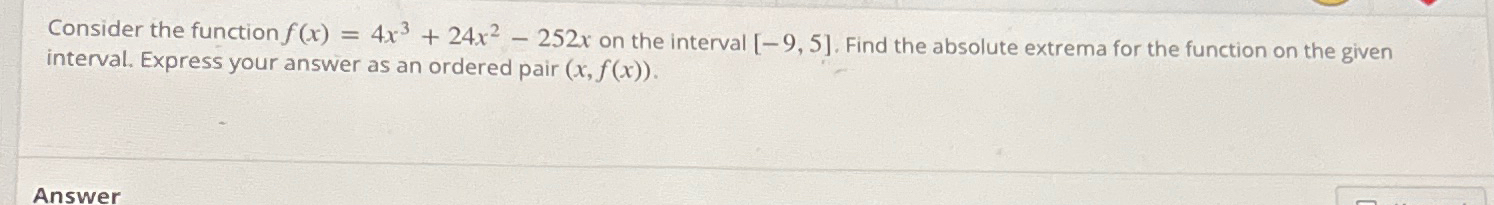 Solved Consider the function f(x)=4x3+24x2-252x ﻿on the | Chegg.com