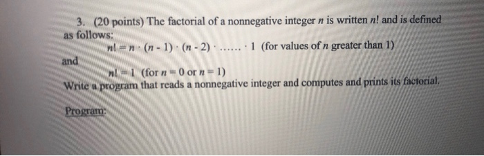 Solved 3. (20 points) The factorial of a nonnegative integer | Chegg.com