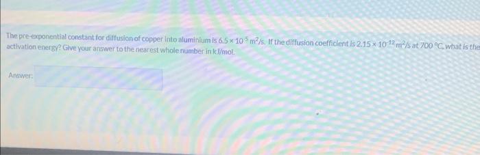 Solved The pre exponential constant for diffusion of copper | Chegg.com