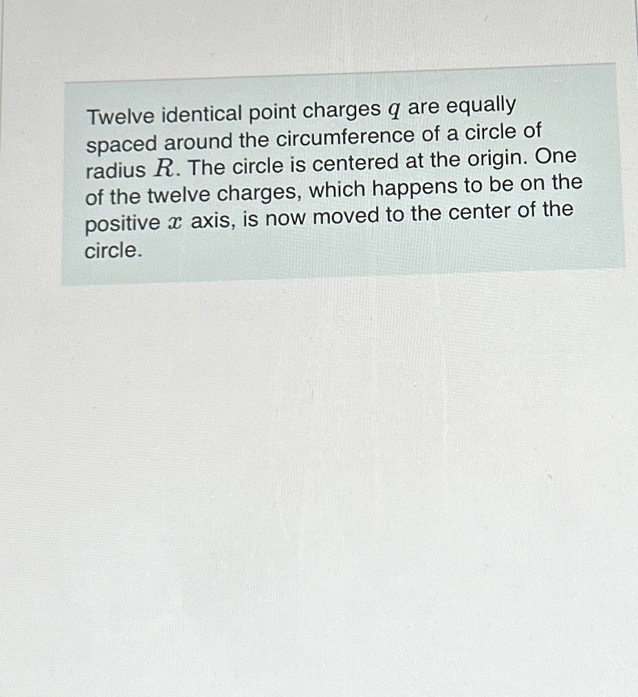 Twelve identical point charges q ﻿are equally spaced | Chegg.com