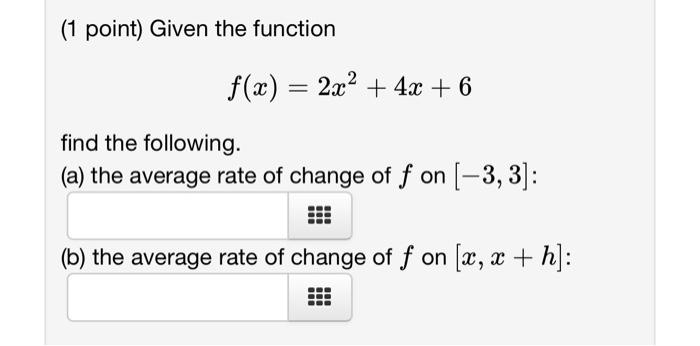 Solved (1 point) Given the function f(x)=2x2+4x+6 find the | Chegg.com