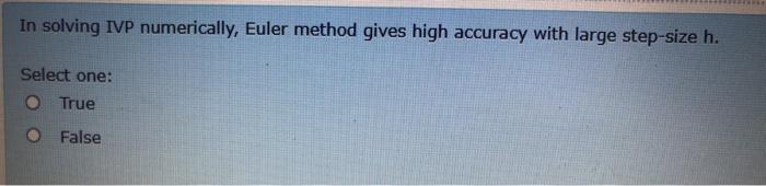 Solved In solving IVP numerically, Euler method gives high | Chegg.com