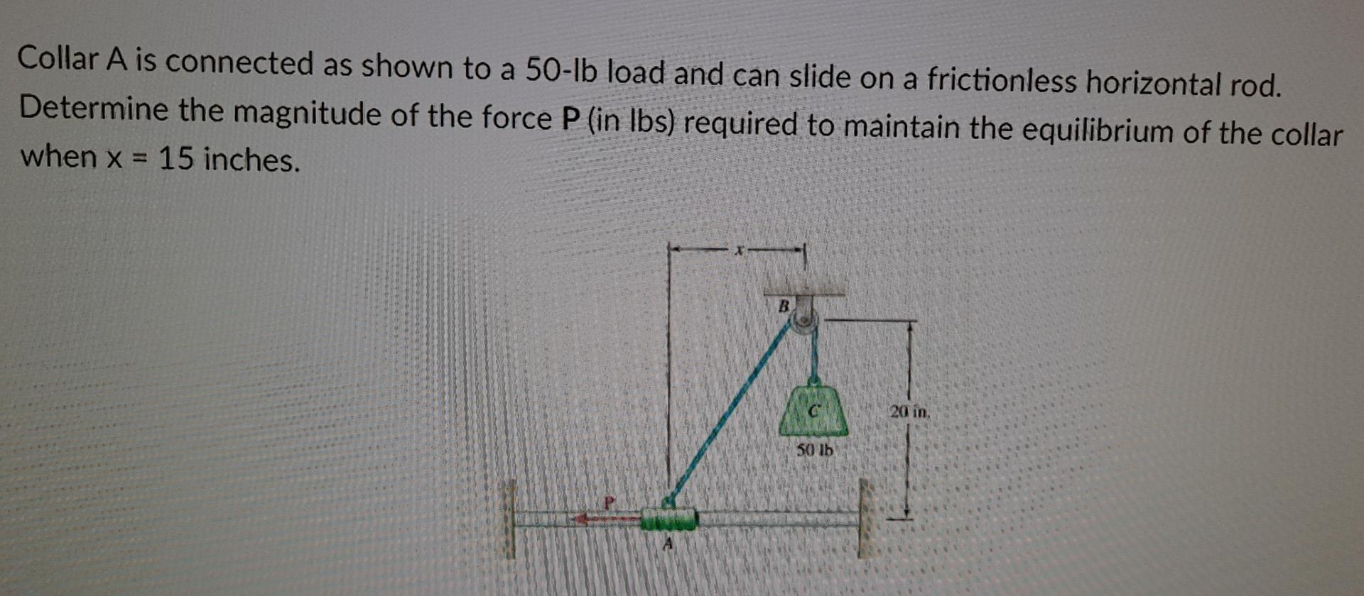 Solved Collar A is connected as shown to a 50-lb load and | Chegg.com