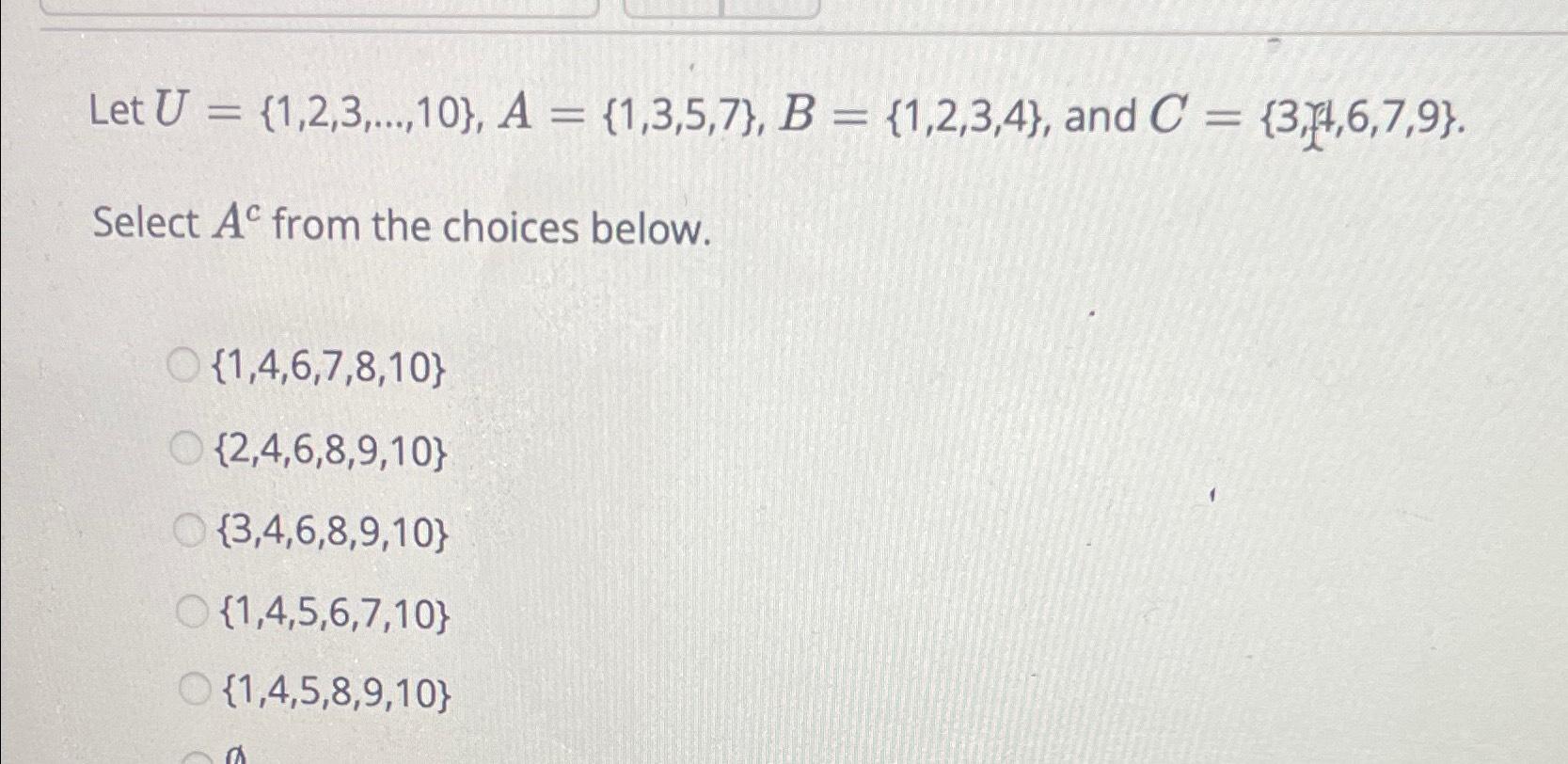 Solved Let U={1,2,3,dots,10},A={1,3,5,7},B={1,2,3,4}, ﻿and | Chegg.com