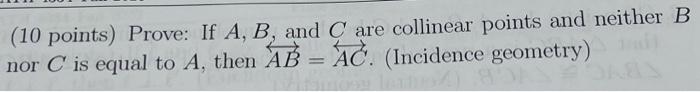 Solved (10 points) Prove: If A,B, and C are collinear points | Chegg.com