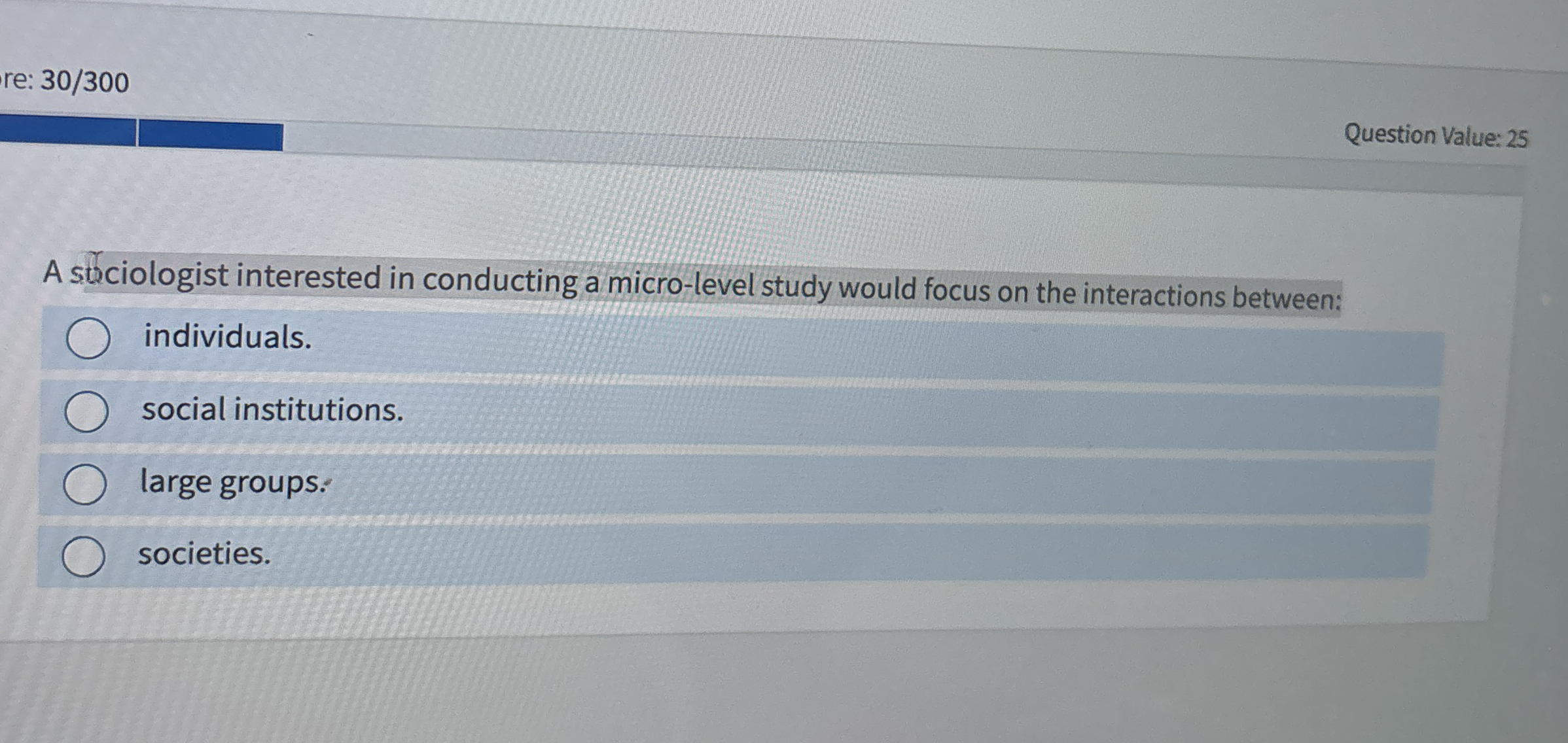 Solved 30/300Question Value: 25A suciologist interested in | Chegg.com