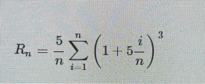 Rn=n5∑i=1n(1+5ni)3 | Chegg.com