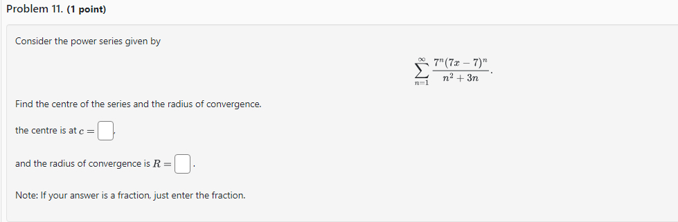 Solved Problem 11. (1 point)Consider the power series given | Chegg.com Solved Problem 11. (1 point)Consider the power series given | Chegg.com