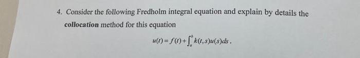 Solved 4 Consider The Following Fredholm Integral Equation