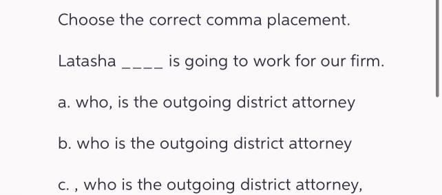 Solved Choose the correct comma placement.Latasha is going | Chegg.com