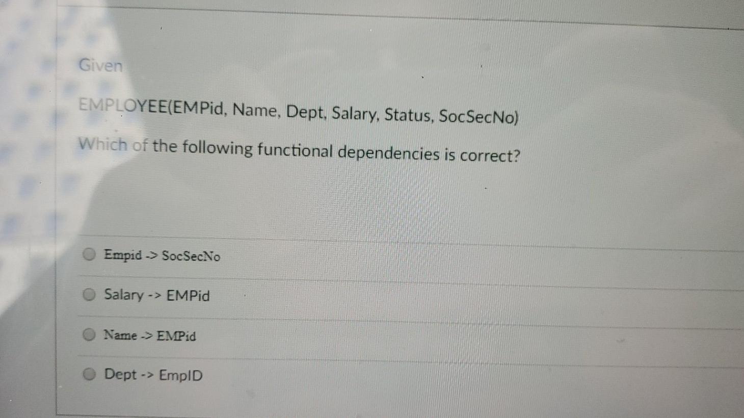 Solved Given EMPLOYEE(EMPid, Name, Dept, Salary, Status, | Chegg.com