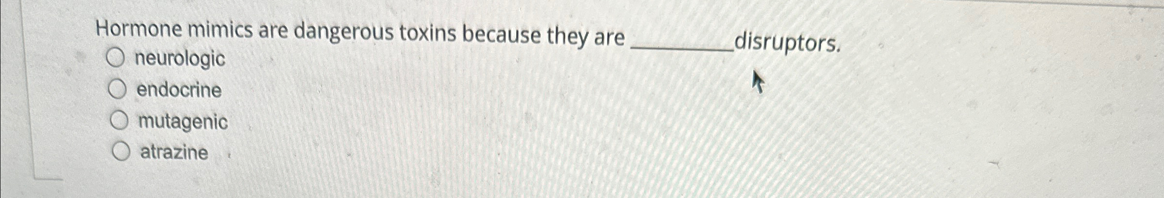 Solved Hormone mimics are dangerous toxins because they are. | Chegg.com