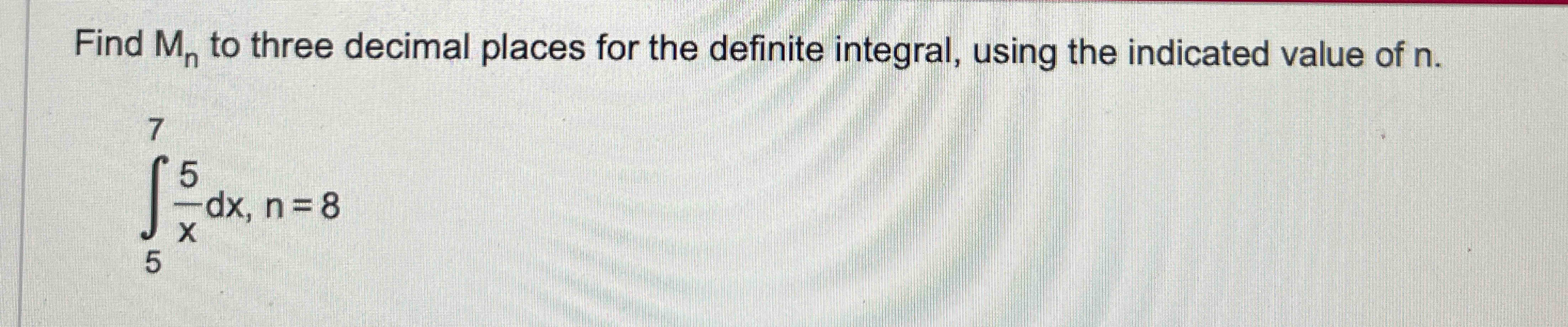 Solved Find Mn ﻿to three decimal places for the definite | Chegg.com