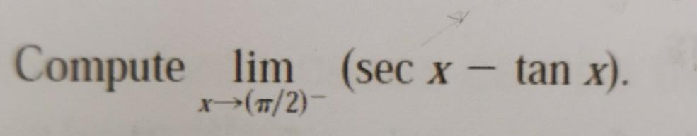 Solved Compute lim (sec x - tan x). (7/2) | Chegg.com