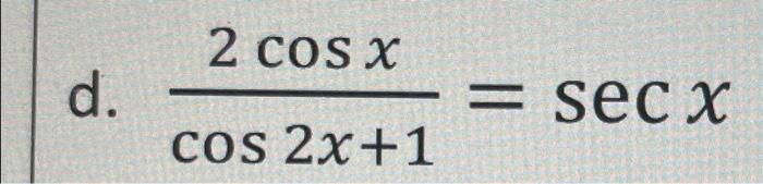 Solved cos2x+12cosx=secx | Chegg.com