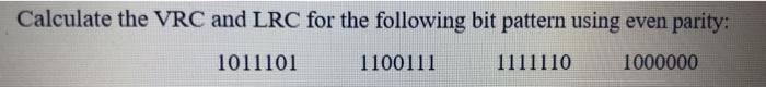 Solved Calculate the VRC and LRC for the following bit | Chegg.com