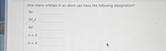 Solved How many orbitals in an atom can have the following | Chegg.com