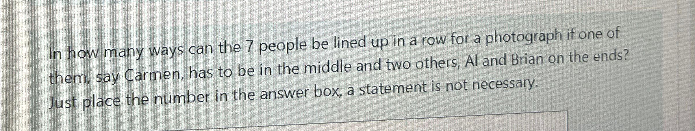 Solved In how many ways can the 7 ﻿people be lined up in a | Chegg.com