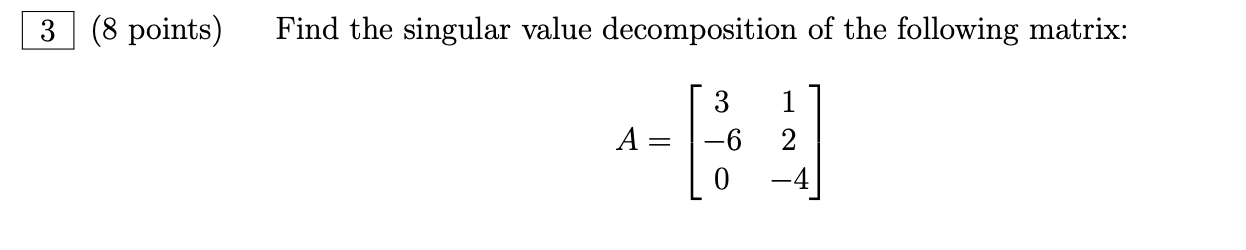 Solved 3 (8 ﻿points) ﻿Find the singular value decomposition | Chegg.com