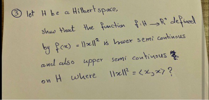 Solved let H be a Hilbert space, show that the function fit | Chegg.com