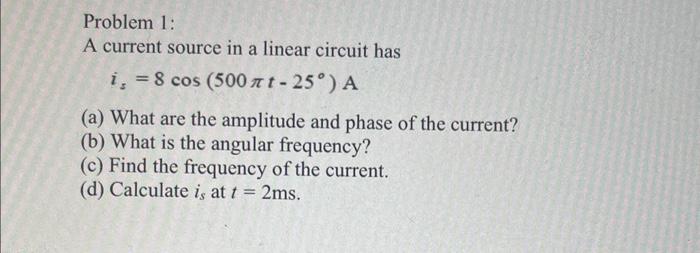 Solved Problem 1: A current source in a linear circuit has | Chegg.com