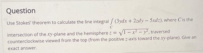 Solved Use Stokes' theorem to calculate the line integral | Chegg.com