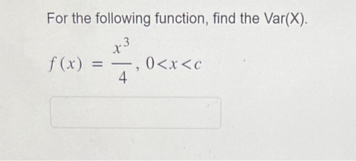 Solved For the following function, find the Var(X). | Chegg.com